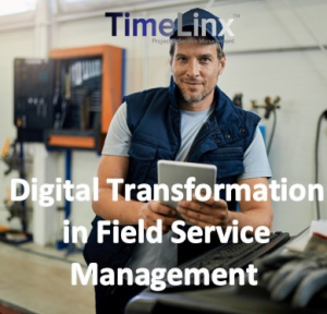 Digital Transformation in Field Service Management - TimeLinx Project ...
